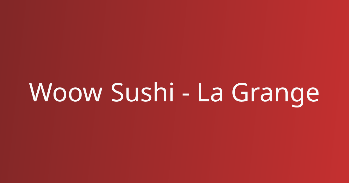 Order Authentic Japanese Online | Woow Sushi - La Grange - Pickup or ...